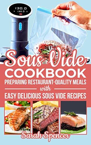 Sous Vide Cookbook: Preparing Restaurant-Quality Meals with Easy ...
