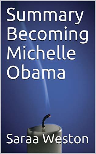 Summary Becoming Michelle Obama by Saraa Weston | Goodreads