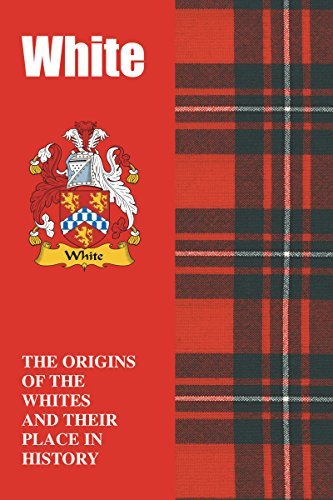 White (Scottish Clan Mini-Book): The origins of the Whites and their ...