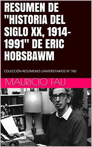RESUMEN DE "HISTORIA DEL SIGLO XX, 1914-1991" DE ERIC HOBSBAWM: COLECCIÓN RESÚMENES ...