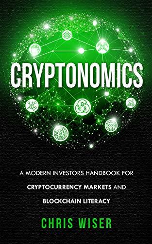 Cryptonomics: A Modern Investors Handbook for Cryptocurrency Markets ...