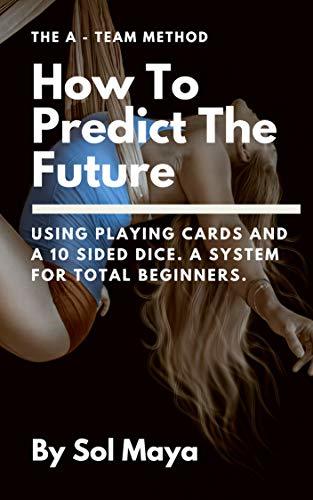 How To Predict The Future: Using Playing Cards And A 10 Sided Dice,. A ...