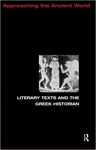 Literary Texts and the Greek Historian by Christopher Pelling | Goodreads