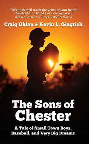 The Sons of Chester: A Tale of Small Town Boys, Baseball, and Very Big ...