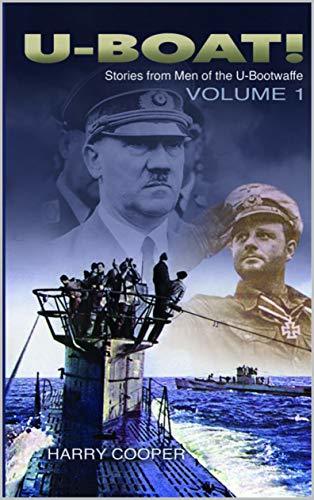 U-Boat!: The U-Boat War by the Men Who Lived It by Harry Cooper | Goodreads