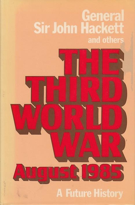 The Third World War: August 1985- A Future History by John Hackett ...
