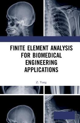 Finite Element Analysis for Biomedical Engineering Applications by Z.C ...