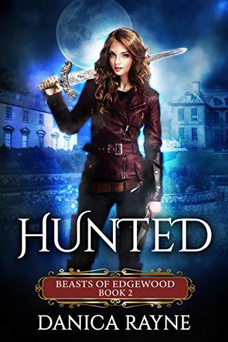 Hunted (Beasts of Edgewood, #2) by Danica Rayne | Goodreads