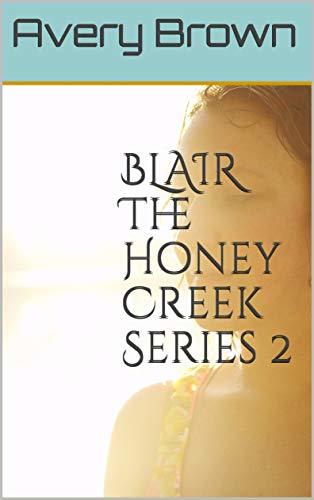 BLAIR The Honey Creek Series 2 by Avery Brown | Goodreads