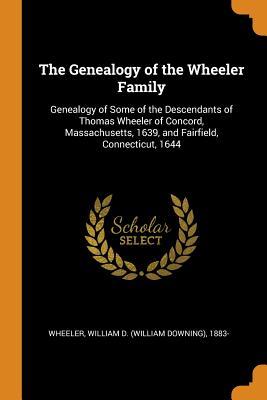 The Genealogy of the Wheeler Family: Genealogy of Some of the ...