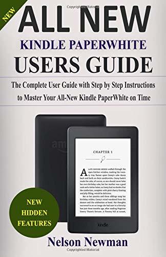 ALL-NEW KINDLE PAPERWHITE USER GUIDE: THE COMPLETE GUIDE WITH STEP BY STEP INSTRUCTIONS TO ...