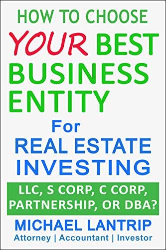 Your Best Business Entity For Real Estate Investing: LLC, S Corp, C ...