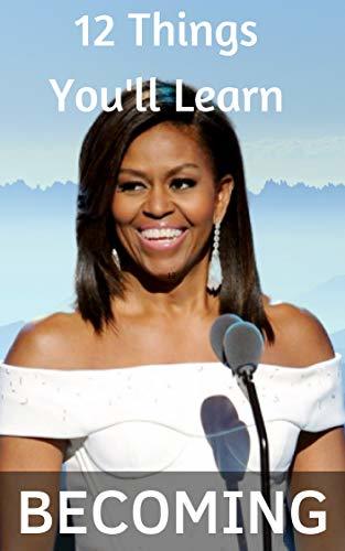Becoming Michelle Obama: 12 Things You'll Learn by Saara Hasley | Goodreads