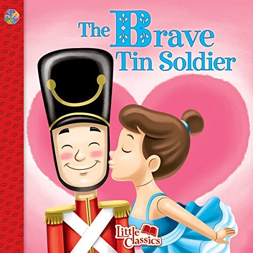 The Brave Tin Soldier Little Classics by Phidal Publishing | Goodreads