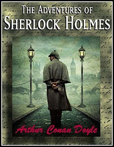 The Adventures of Sherlock Holmes: Annotated by Arthur Conan Doyle ...