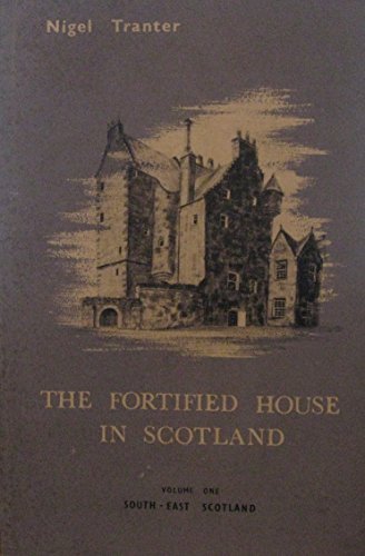 The Fortified House in Scotland Vol. 1: South East Scotland by Nigel ...