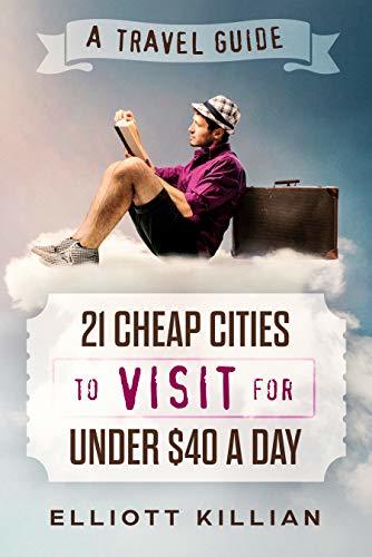 21 Cheap Cities to Visit for Under $40 a day: International Travel ...