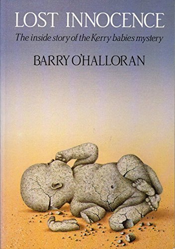 Lost innocence: The inside story of the Kerry babies mystery by Barry O ...