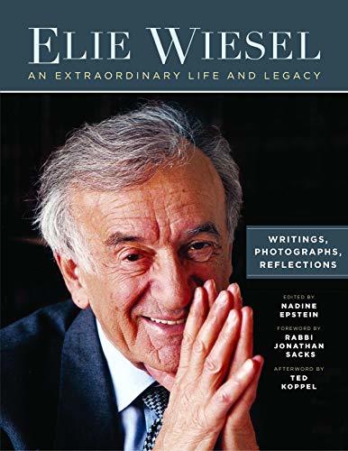 Elie Wiesel, An Extraordinary Life and Legacy: Writings, Photographs ...