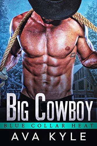 Big Cowboy (Blue Collar Heat, #3) by Ava Kyle | Goodreads