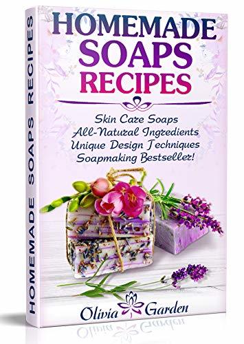 Homemade Soaps Recipes: Natural Handmade Soap, Soapmaking book with ...