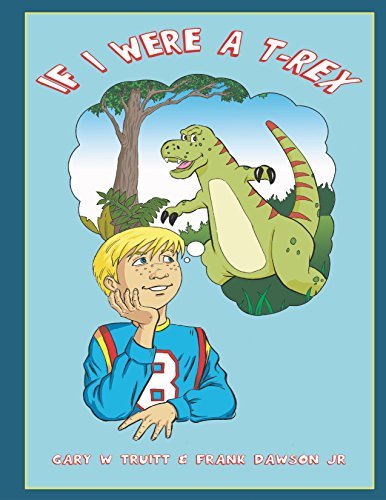 If I Were a T-Rex by Gary W. Truitt | Goodreads