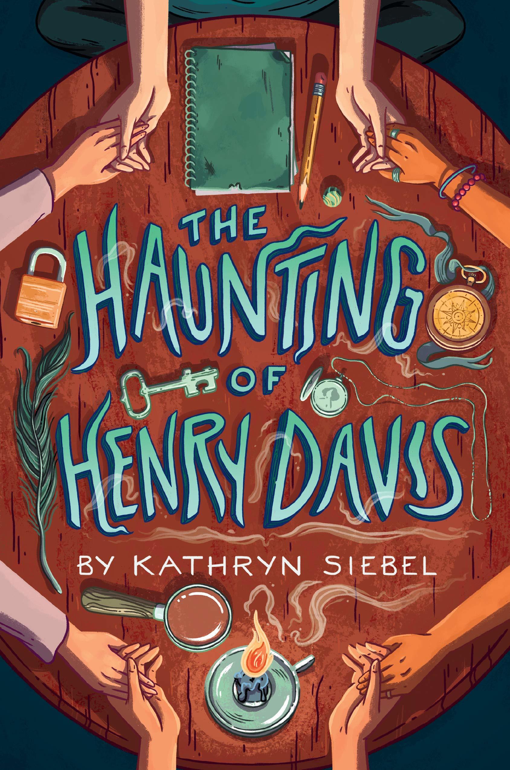 The Haunting of Henry Davis by Kathryn Siebel | Goodreads