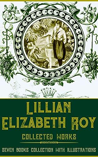 Lillian Elizabeth Roy: Collected Works (Illustrated): Girl Scouts In The Adirondacks, Polly And ...