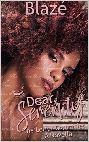 Dear Serenity: The Letter Chronicles A Novella by Blaze | Goodreads