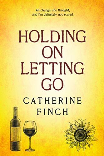 Holding On Letting Go by Catherine Finch | Goodreads