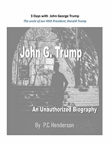 3 Days with John George Trump: An Unauthorized Biography of Donald ...