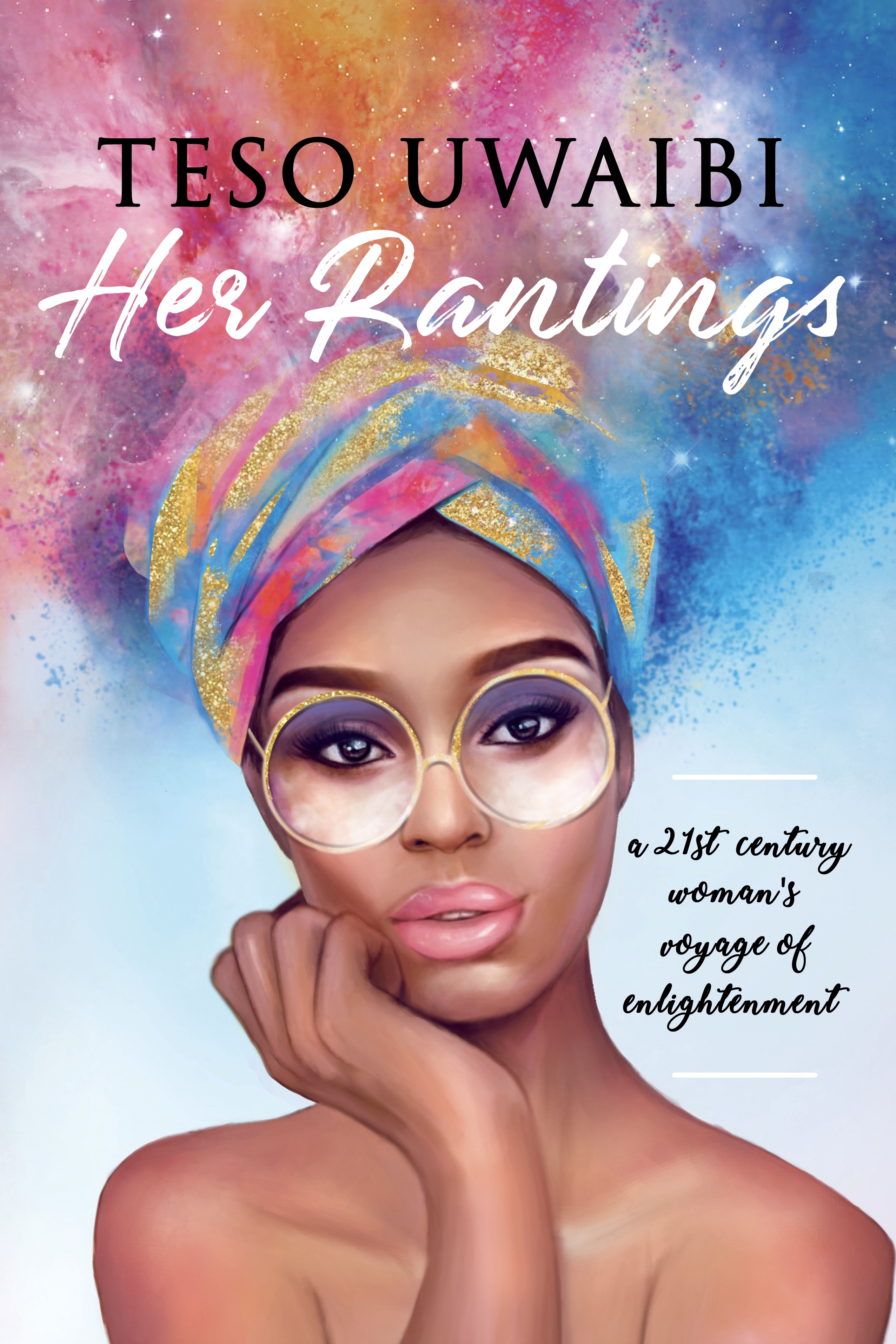 Her Rantings: A 21st Century Woman’s Voyage of Enlightenment by Teso ...