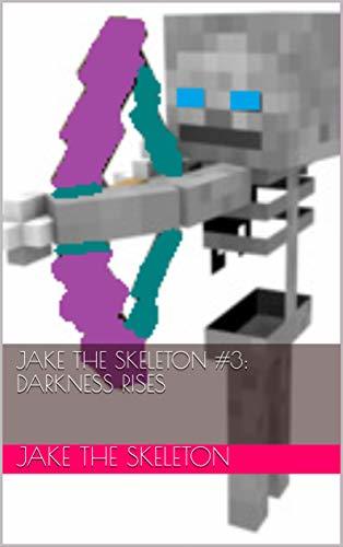 Jake the Skeleton #3: Darkness Rises by Jake the Skeleton | Goodreads