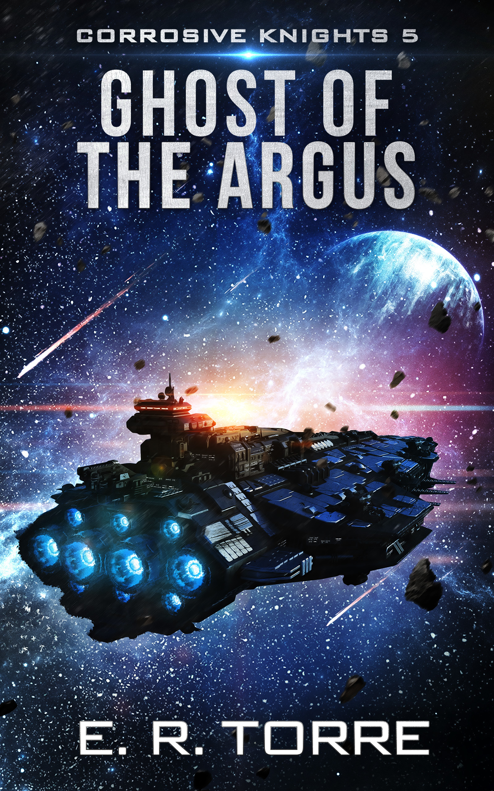 Ghost of the Argus (Corrosive Knights Book 5) by E.R. Torre | Goodreads