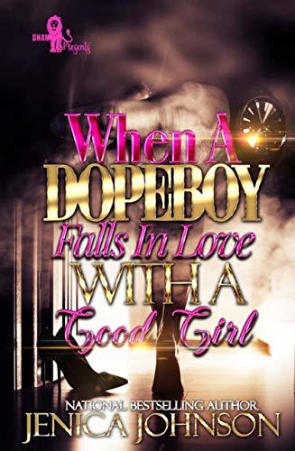 When a Dopeboy Falls in Love with a Good Girl by Jenica Johnson | Goodreads