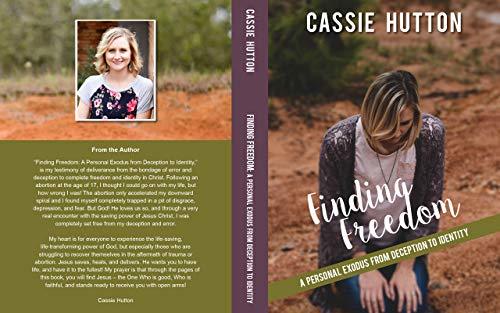 Finding Freedom: A Personal Exodus from Deception to Identity by Cassie ...