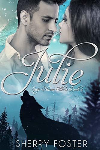 Julie (Safe Haven Wolves Book 4) by Sherry Foster | Goodreads