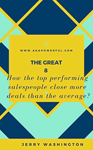 The great eight: How the top performing salespeople close more deals ...
