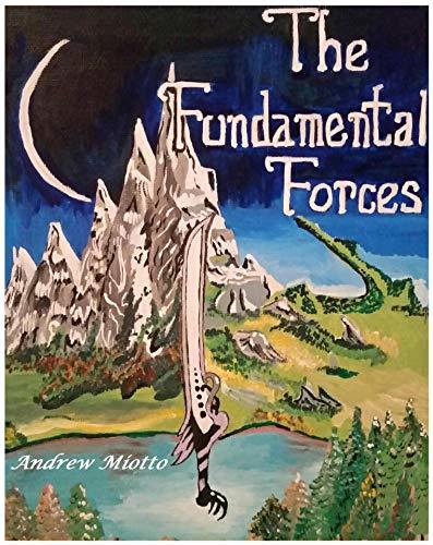 The Fundamental Forces by Andrew Miotto | Goodreads
