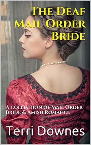 The Deaf Mail Order Bride: A collection of Mail Order Bride & Amish ...