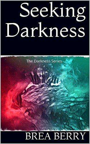 Seeking Darkness: The Darkness Series by Brea Berry | Goodreads