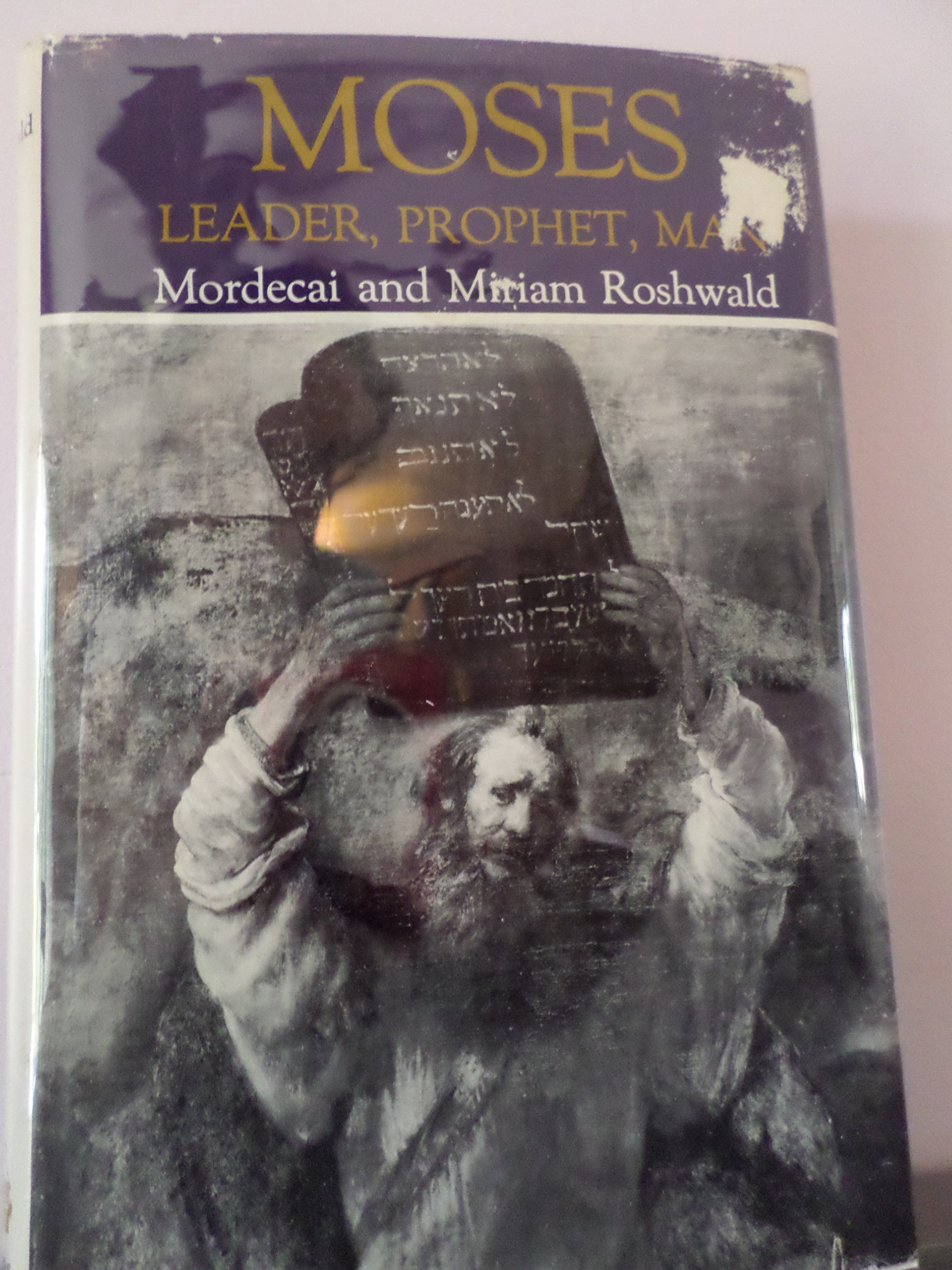 Moses: Leader, Prophet, Man by Mordecai Roshwald | Goodreads