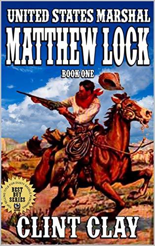 Matthew Lock: United States Marshal: A Western Adventure From The ...