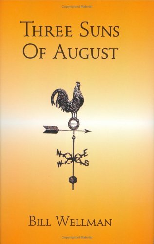 Three Suns of August by Bill Wellman | Goodreads