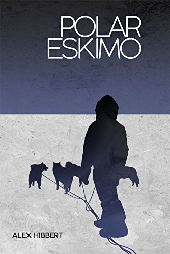 Polar Eskimo by Alex Hibbert | Goodreads