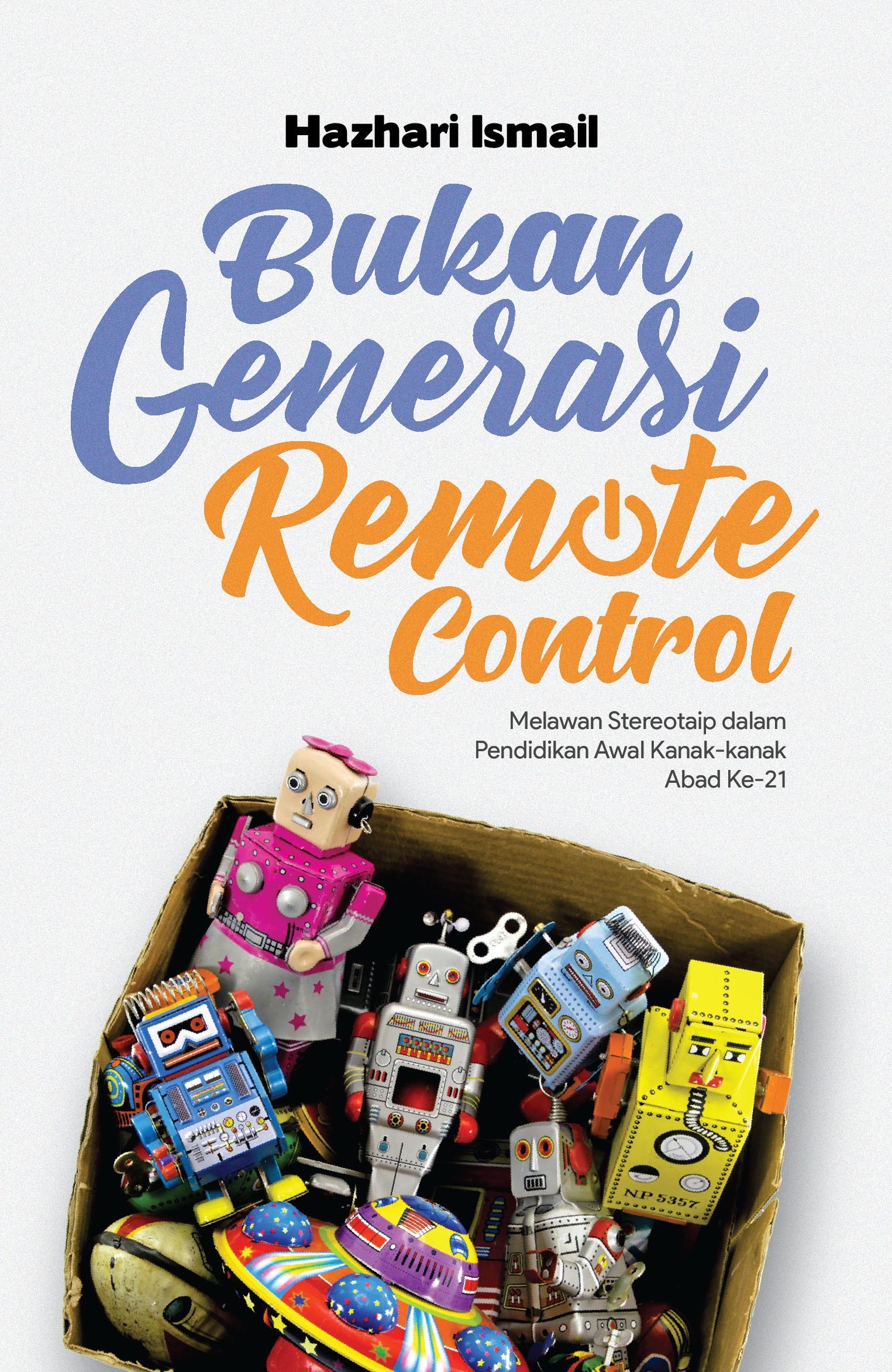 Bukan Generasi Remote Control by Hazhari Ismail | Goodreads