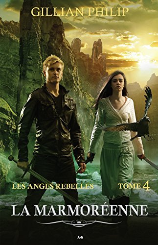 La Marmoréenne (Les anges rebelles t. 4) by Gillian Philip | Goodreads