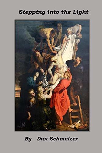 Stepping into the Light by Daniel Schmelzer | Goodreads