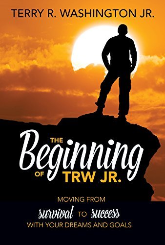 The Beginning of TRW Jr.: Moving From Survival to Success With Your ...