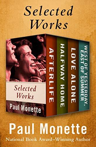 Selected Works: Afterlife; Halfway Home; Love Alone; and West of Yesterday, East of Summer by ...